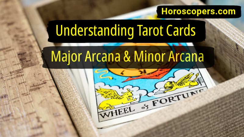 Understanding Tarot Cards - Major Arcana & Minor Arcana | Horoscopers